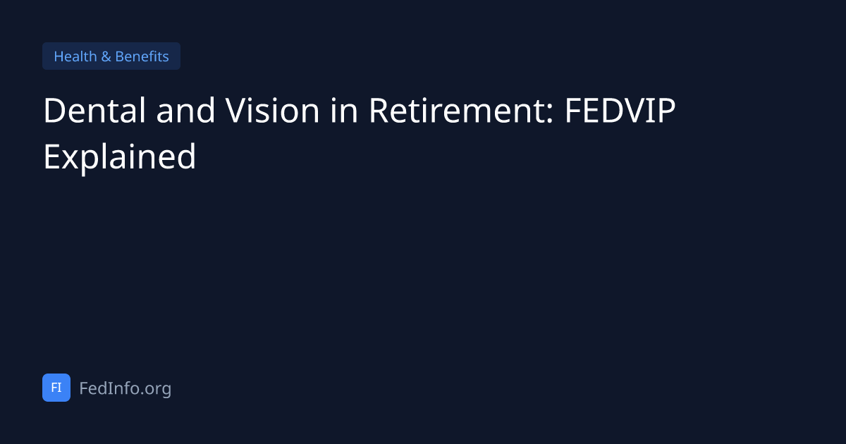 Dental and Vision in Retirement: FEDVIP Explained | FedInfo.org