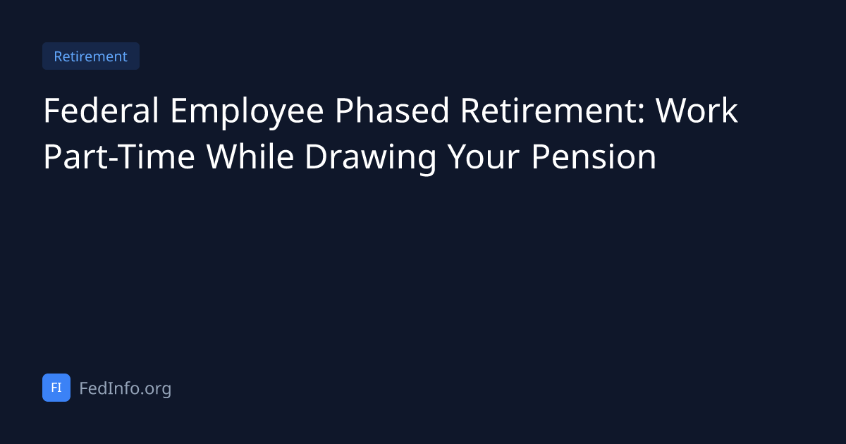 Federal Employee Phased Retirement: Work Part-Time While Drawing Your ...