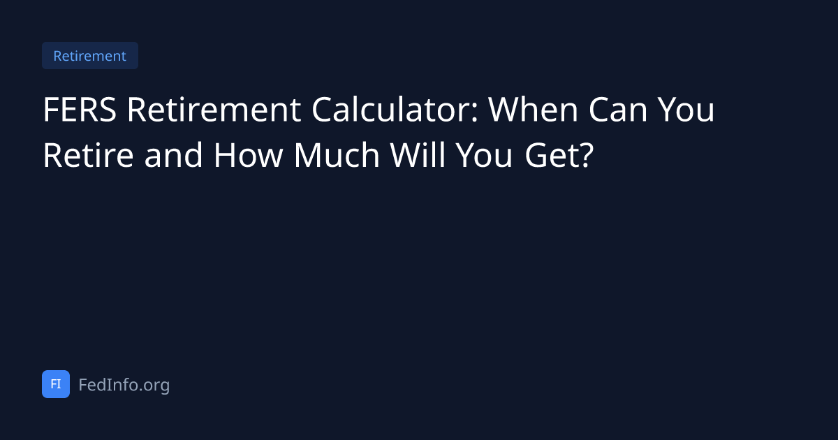 FERS Retirement Calculator: When Can You Retire and How Much Will You ...