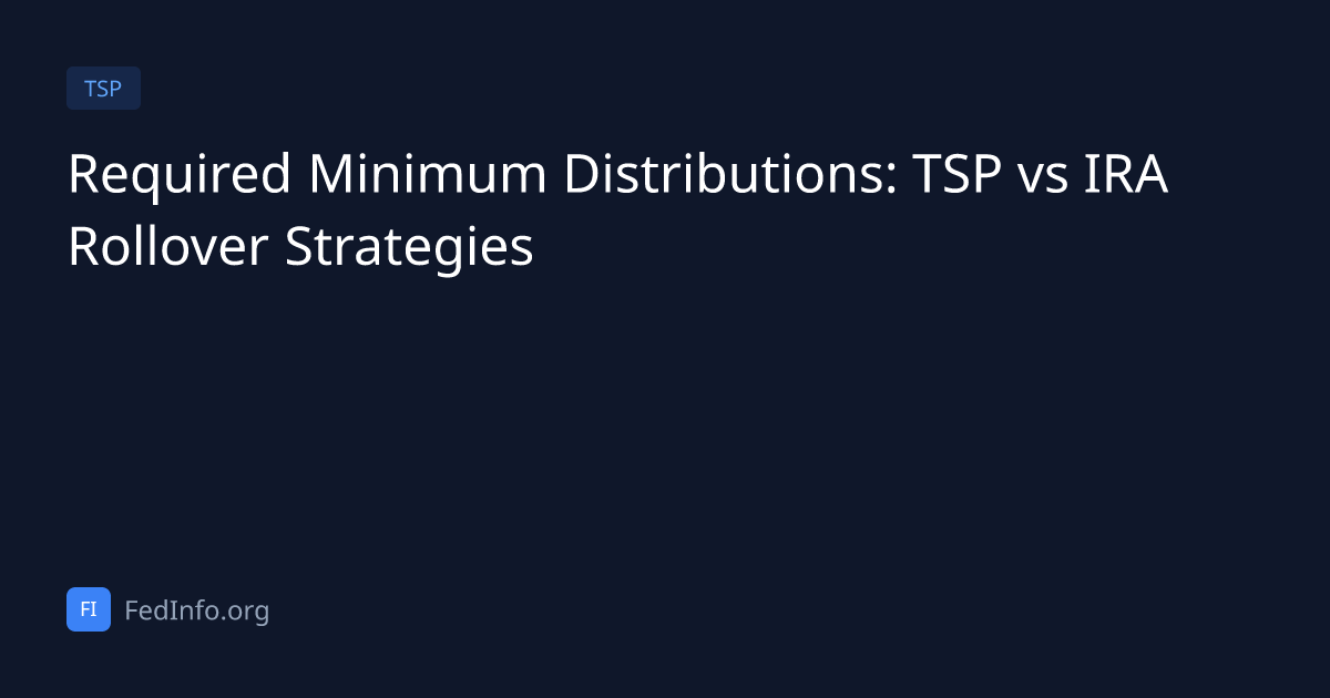 Required Minimum Distributions: TSP vs IRA Rollover Strategies ...