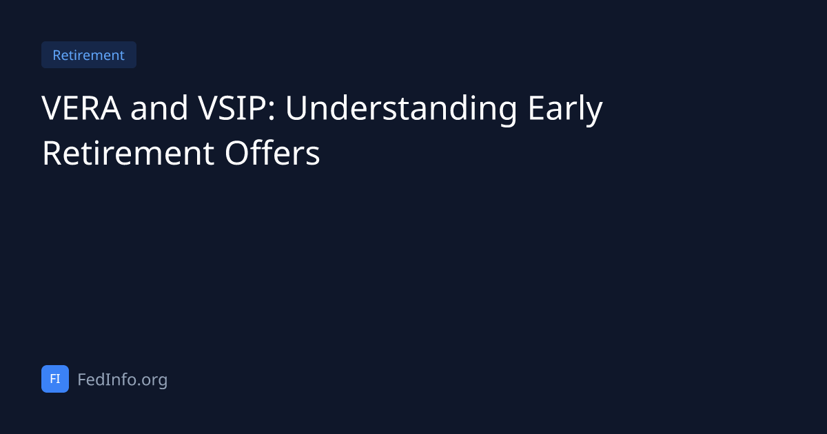 VERA and VSIP: Understanding Early Retirement Offers | FedInfo.org